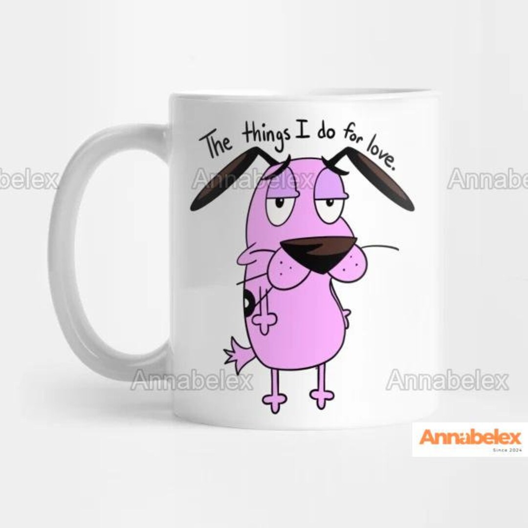 Courage the Cowardly Dog the Things I Do for Love Mug, Pink Dog Mug ...