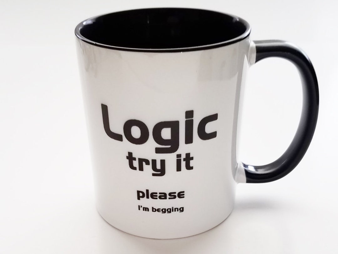 Funny Coffee Mug Coworker Gift Logic Try It Novelty Humor Teacher Man ...