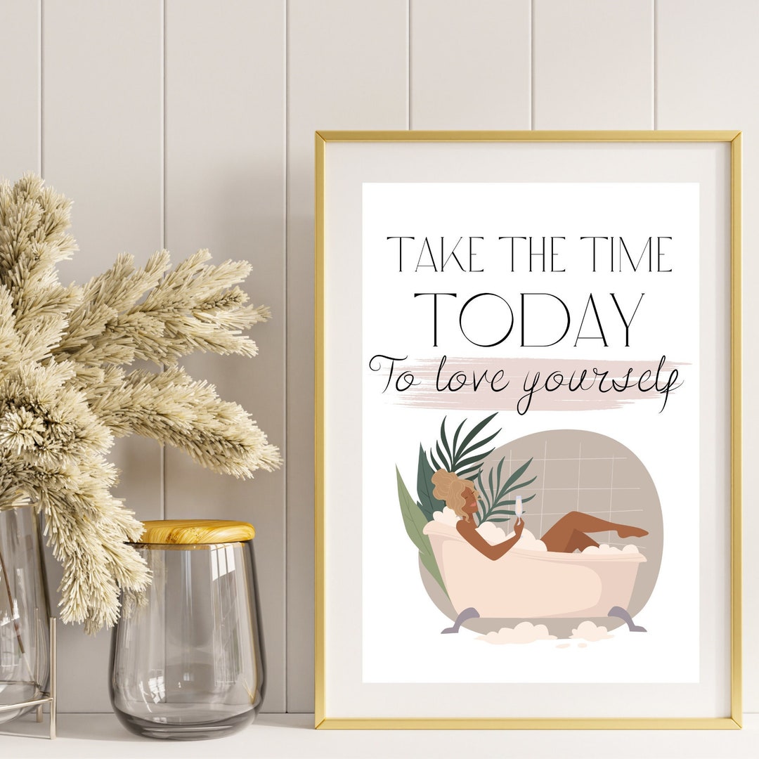 Bath Time, Self Love, Self Care, Inspirational Quote Print, Bathroom ...
