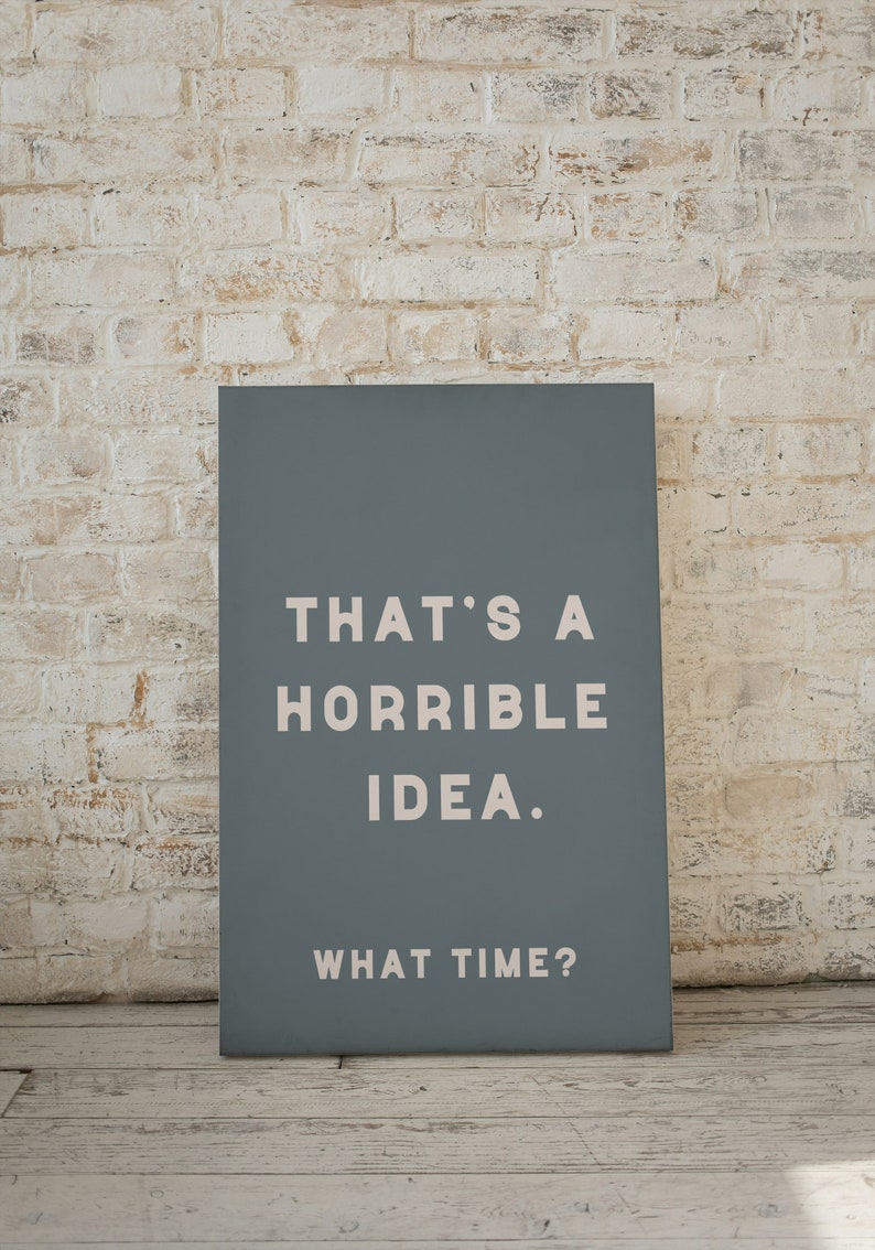 Digital Download That's A Horrible Idea. What Time Cheeky Wall Art ...