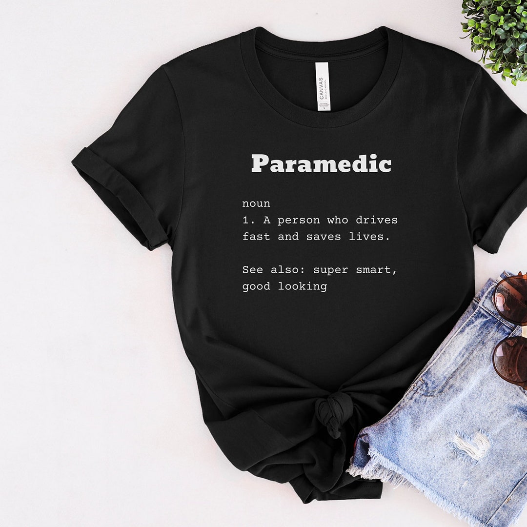 Paramedic Shirt, EMT Shirt, Paramedic Funny Shirt, EMT Funny Shirt ...