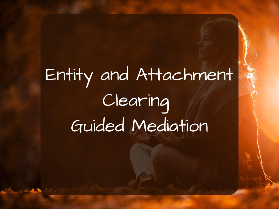 Guided Negative Entity and Energy Attachment Clearing Meditation Remove ...