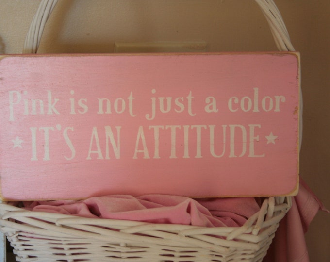 PINK IS NOT JUST A COLOR ITS AN ATTITUDE Shabby Chic Hand Painted Wood ...