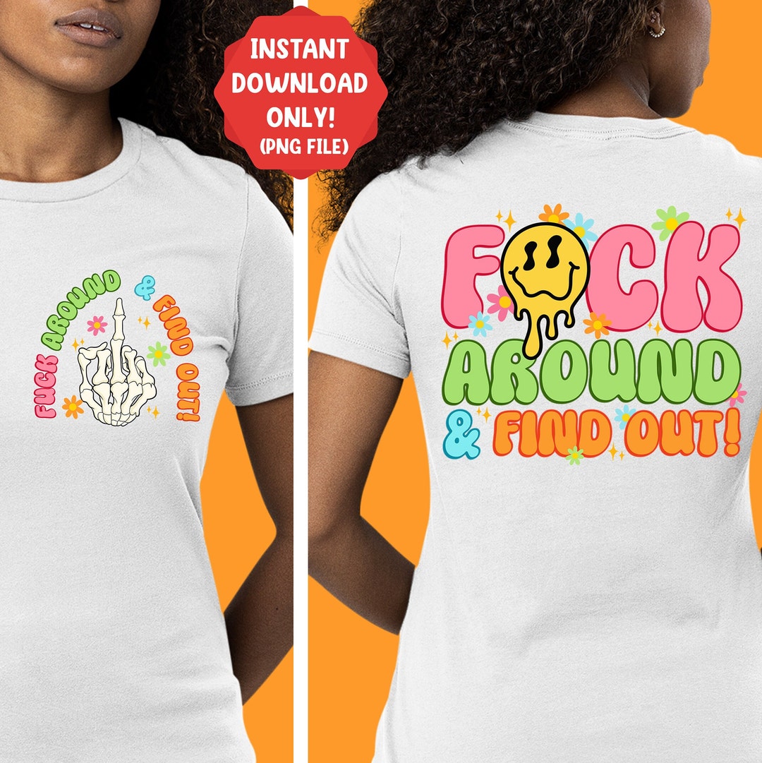 F*ck Around and Find Out Png, Sarcastic Png, Sarcastic Quotes Png ...