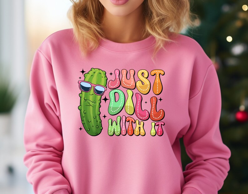 Just Dill With It Png Sublimation Design Download, Hand Drawn Pickle ...