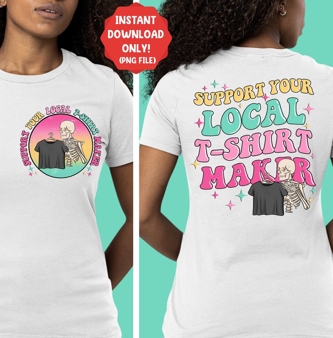Support Your Local Tshirt Maker Png Sublimation Design Download ...