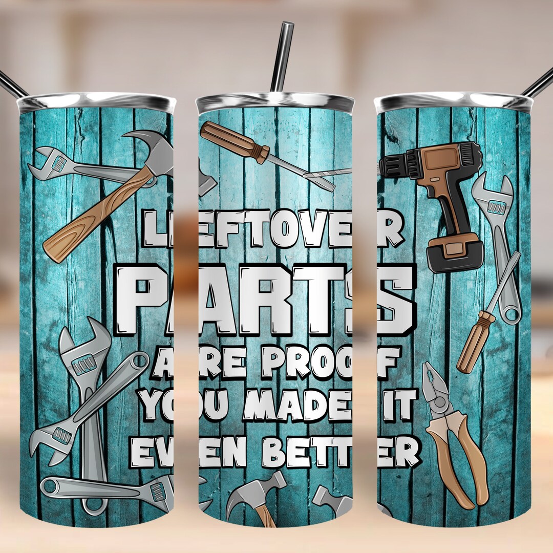 Leftover Parts 20 Oz Skinny Tumbler Png, Mechanic Tumbler Wrap Png ...