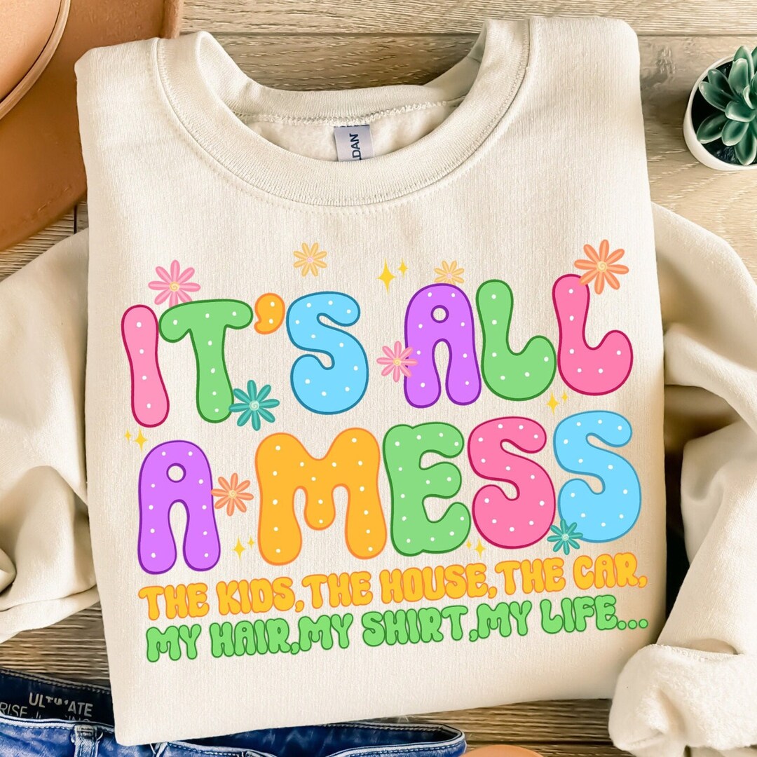 It's All a Mess Png Sublimation Design Download, Funny Anxiety Png ...