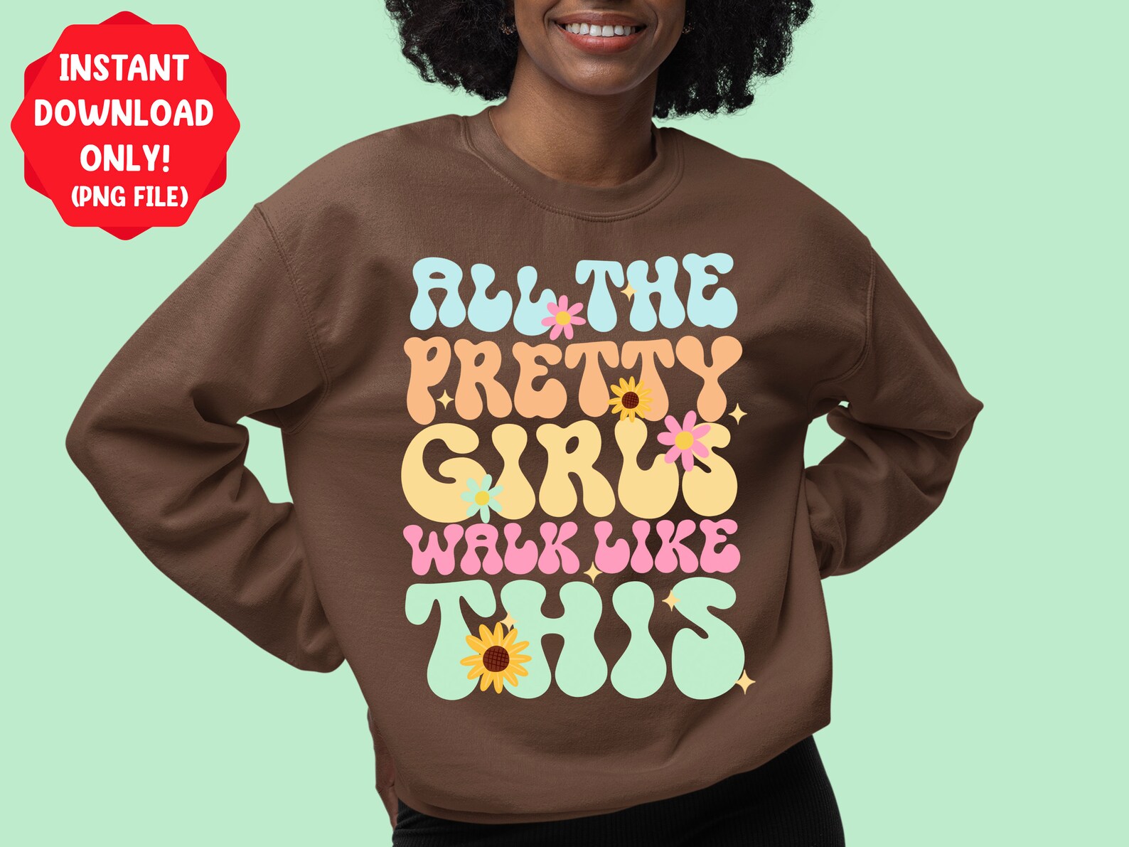 All the Pretty Girls Walk Like This Png Sublimation Design Download ...