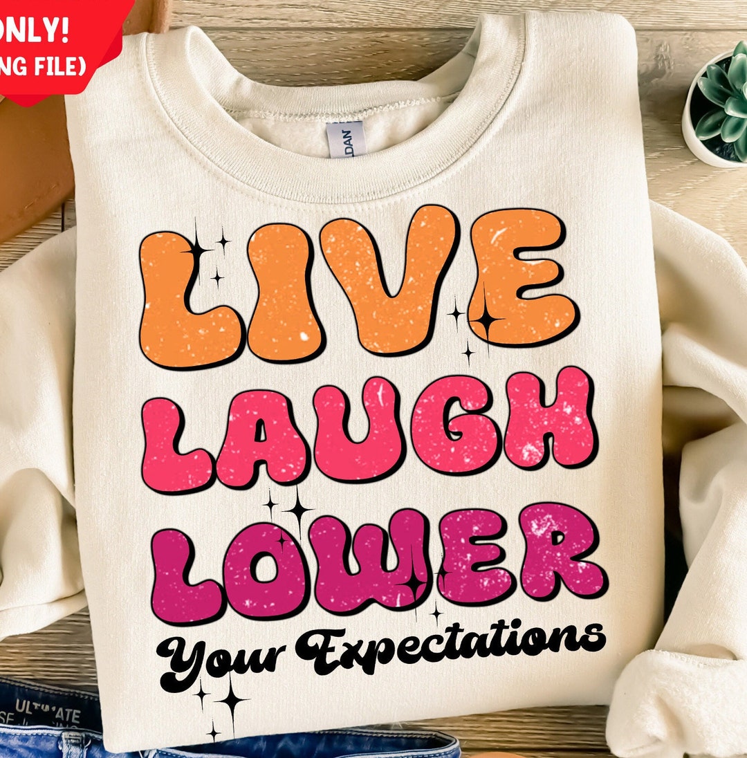 Lower Your Expectations Png Sublimation Design Download, Motivational ...