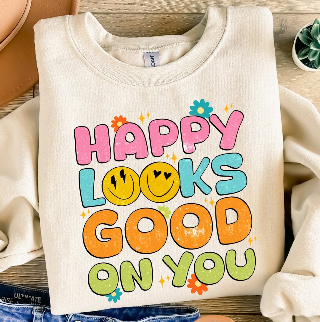 Happy Looks Good on You Png Sublimation Design Download, Positive Png ...