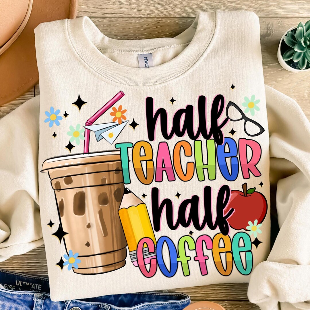 Half Teacher Half Coffee Png Sublimation Design Download, Back to ...