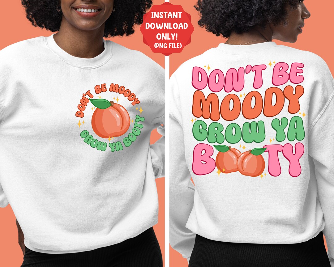 Don't Be Moody Grow Ya Booty Png Sublimation Design Download, Fitness ...