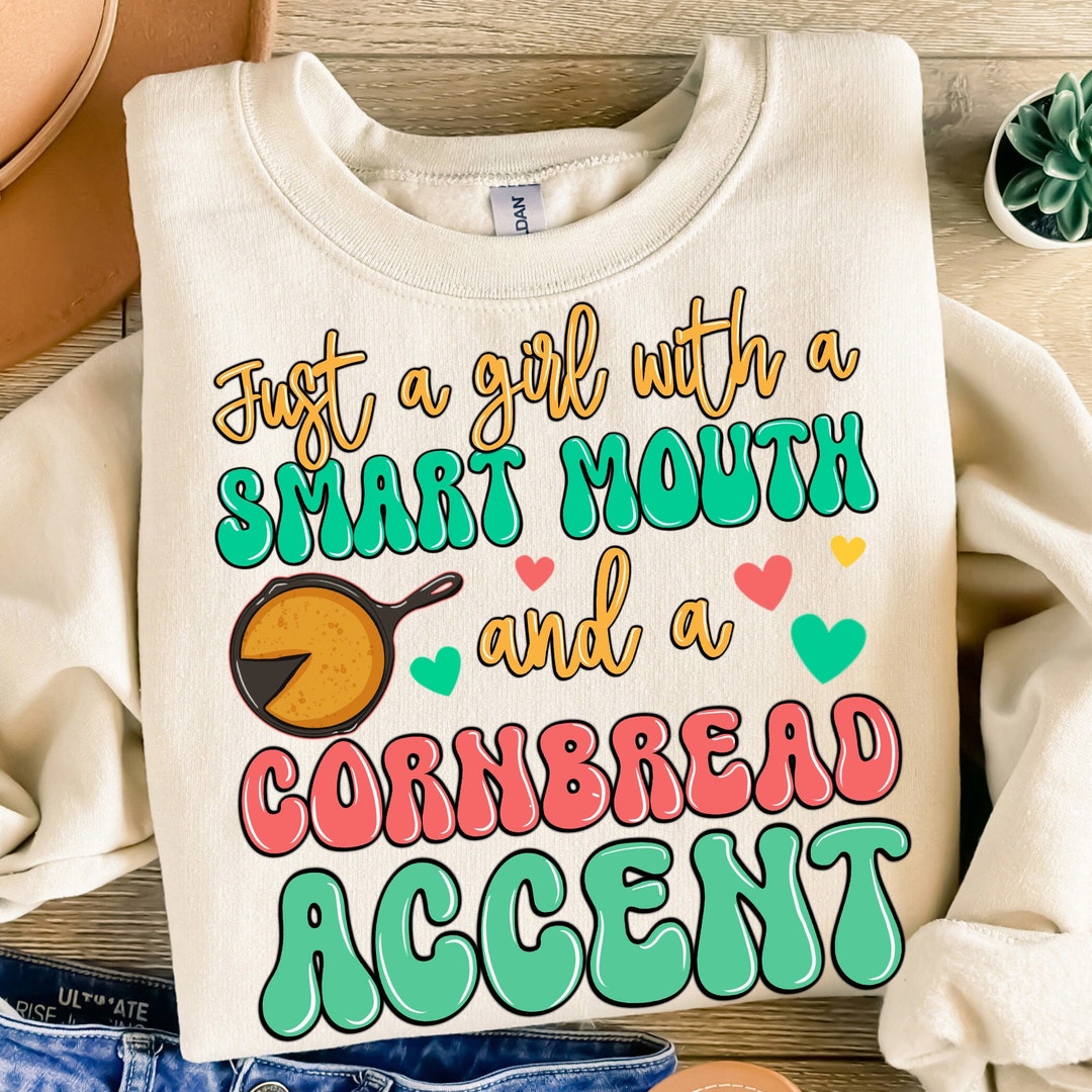 Just a Girl With a Smart Mouth and a Cornbread Accent Png Sublimation ...