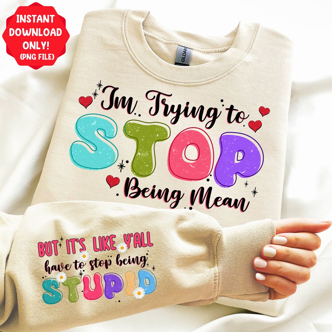 Im Trying to Stop Being Mean Png Sublimation Design Download ...