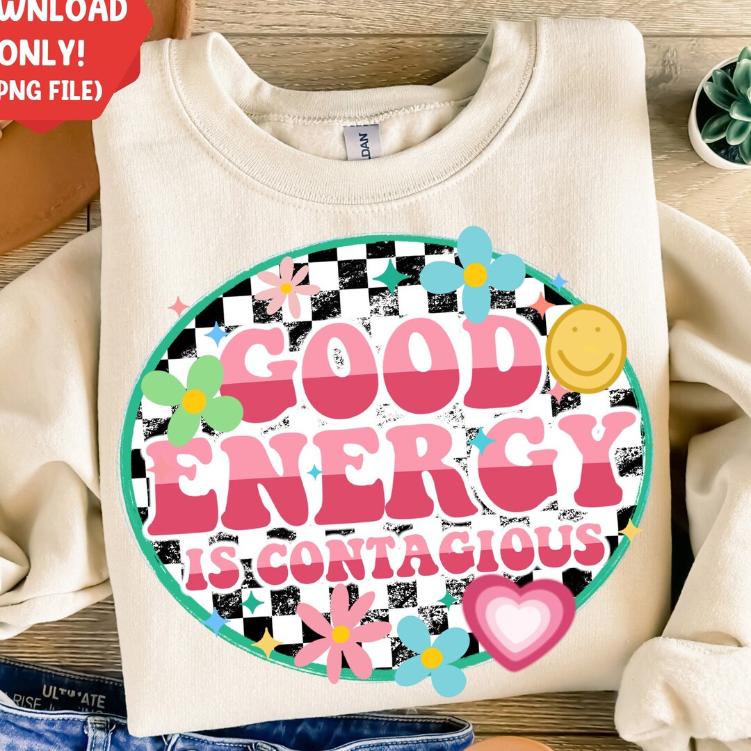 Good Energy is Contagious Png Sublimation Design Download, Mental ...