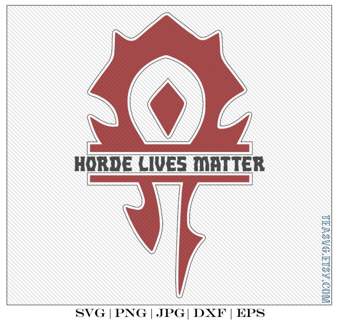 SVG: Horde Lives Matter - Cricut - Silhouette - Warcraft - Blizzard ...