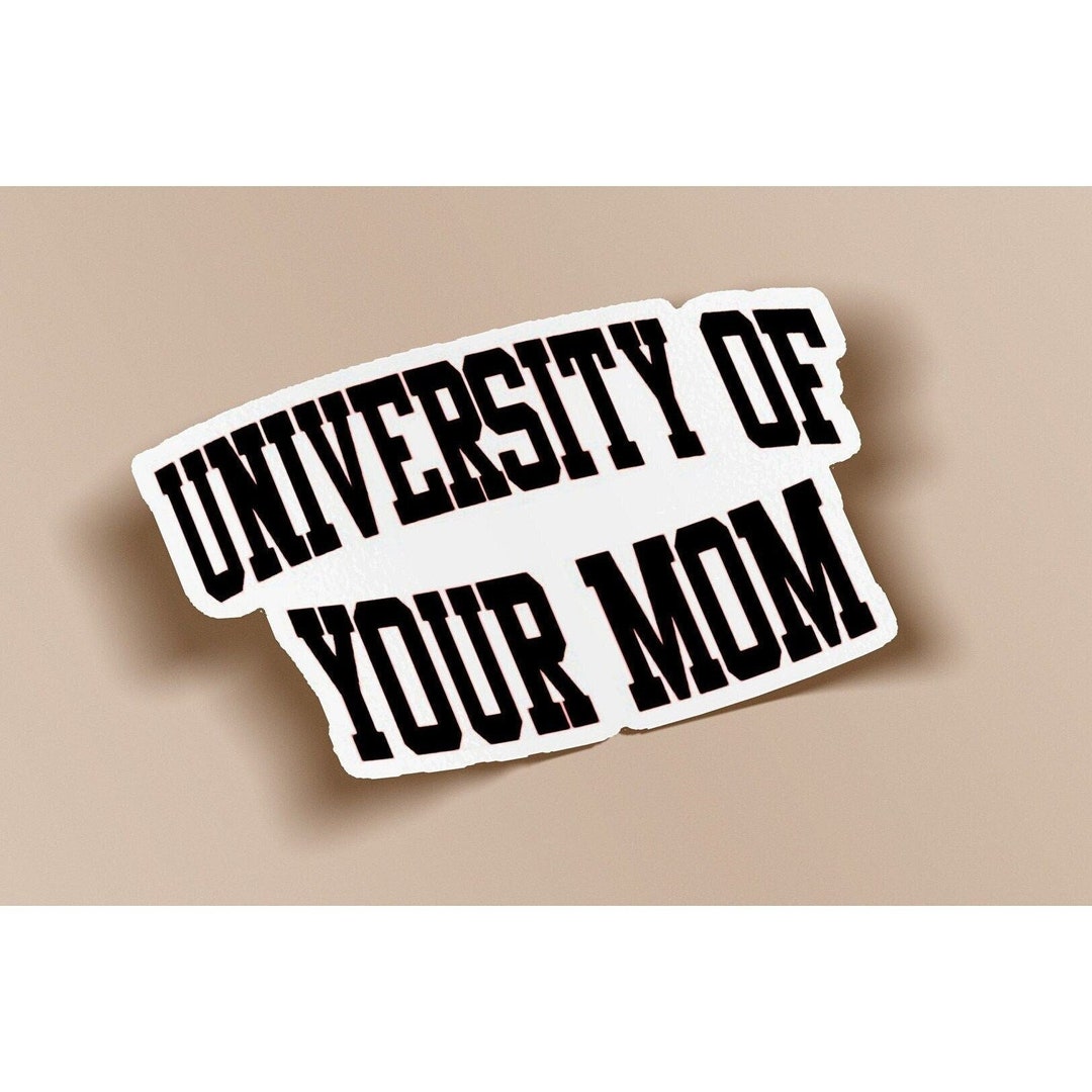 University of Your Mom Sticker Hydro Flask Sticker Computer Sticker ...