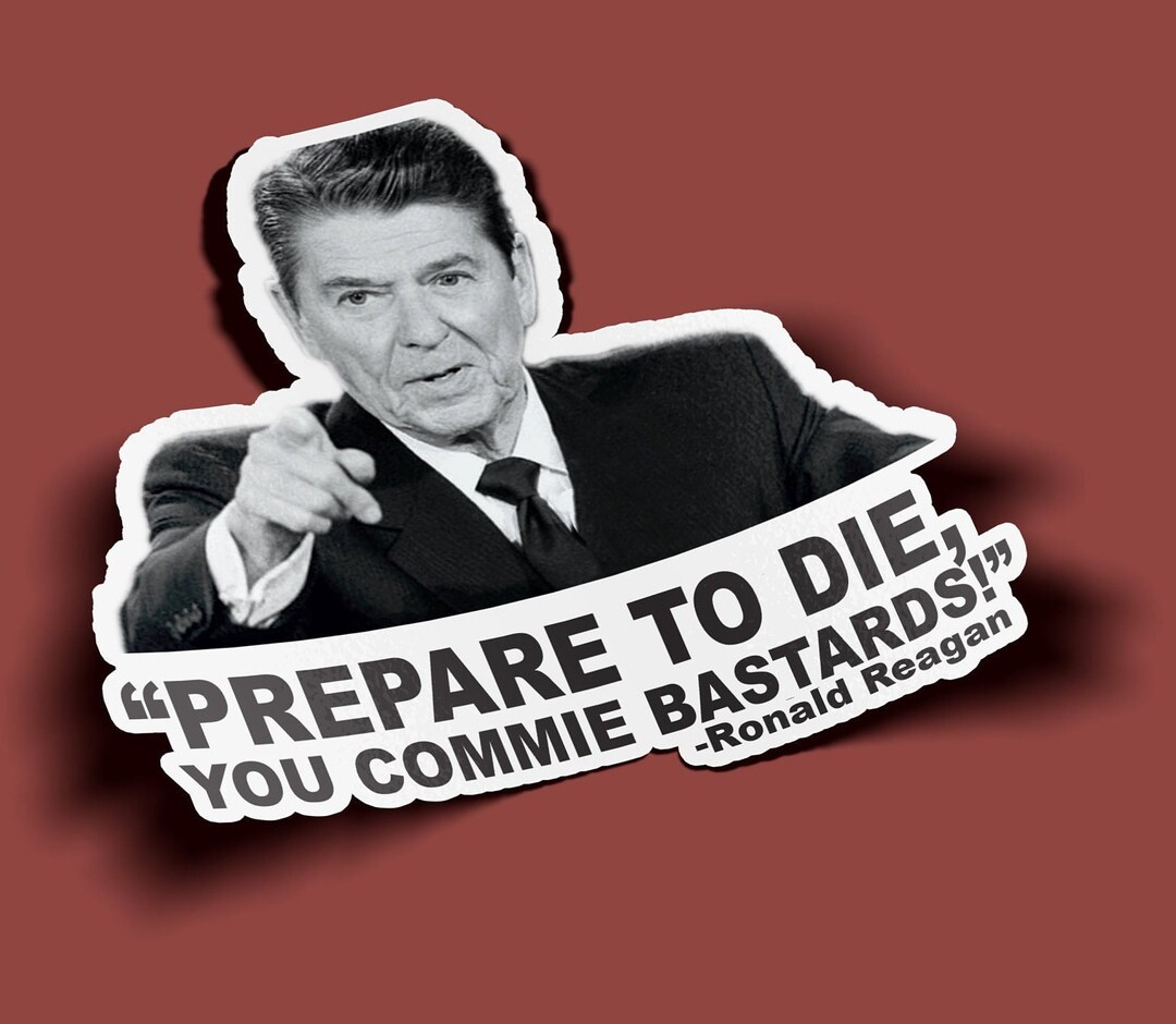 Ronald Reagan Stickers Prepare to Die Sticker BOGO 2 for the Price of 1 ...