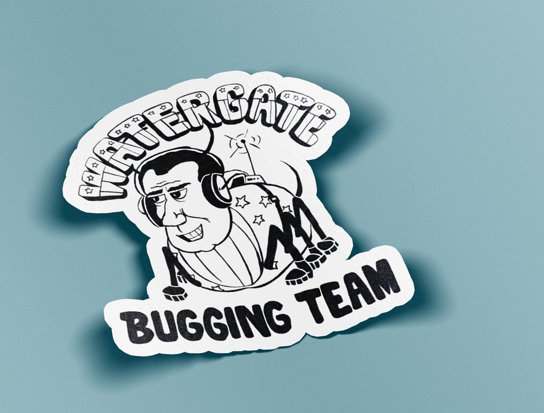 Watergate Bugging Team Sticker Nixon Sticker BOGO Buy One Get One Free ...