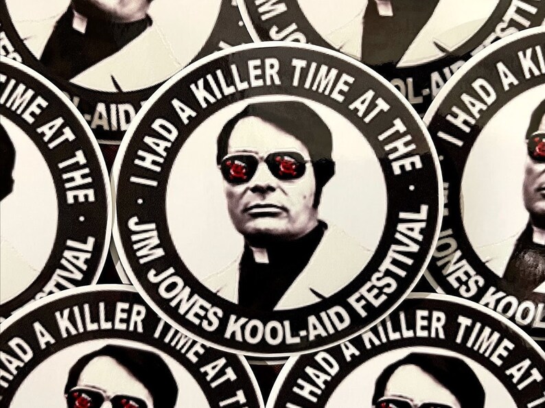 I Had a Killer Time at the Jim Jones Kool Aid Festival Sticker BOGO Buy One Get One Free of the ...