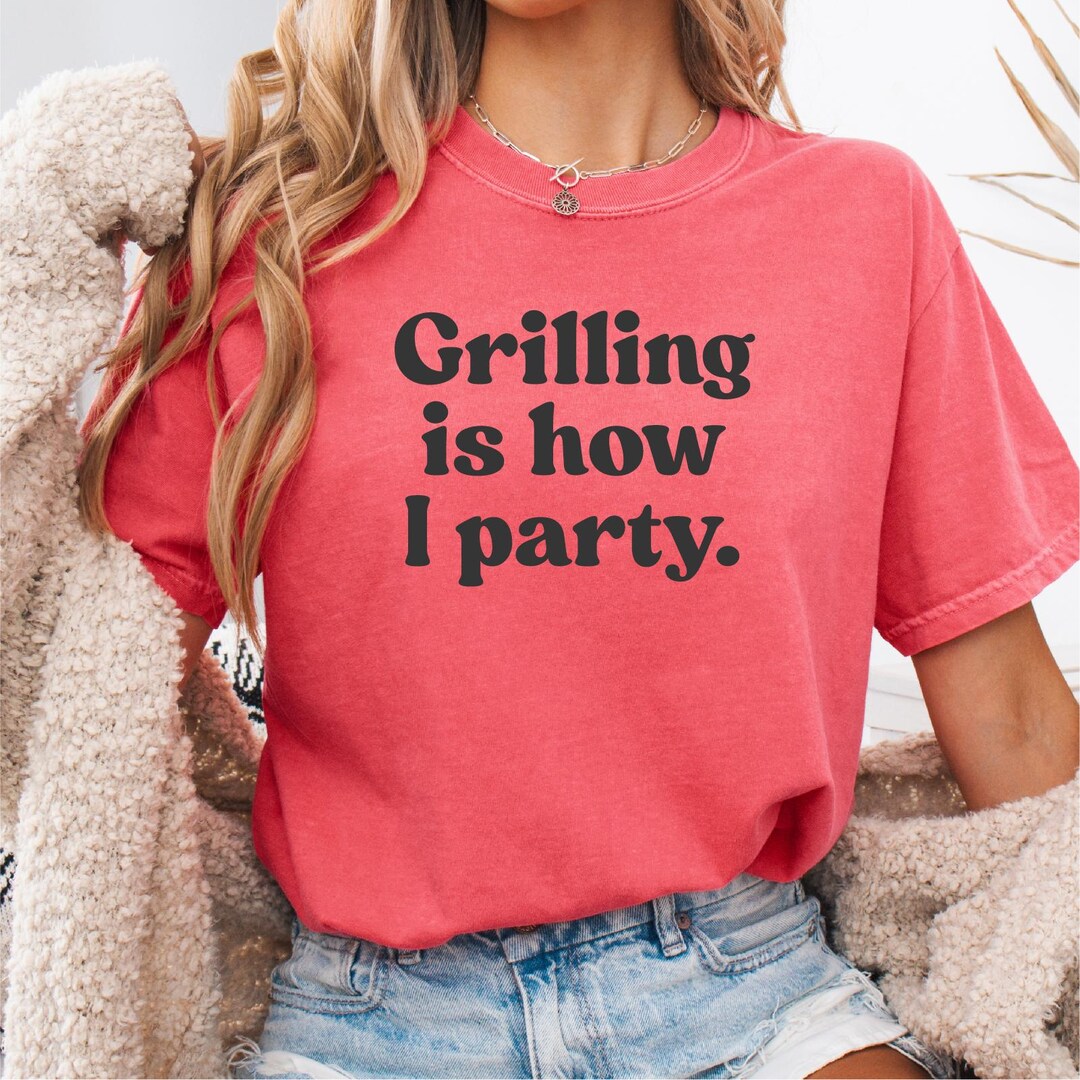 Grilling is How I Party Shirt, Grilling Shirt, BBQ Shirt, BBQ Lover ...