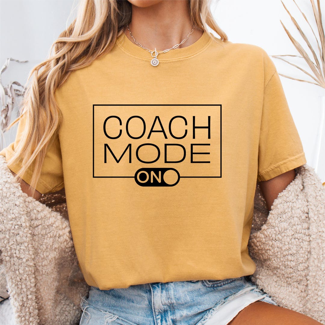 Coach Mode on Shirt - Funny Coach T-shirt for Sports Fans & Coaches ...
