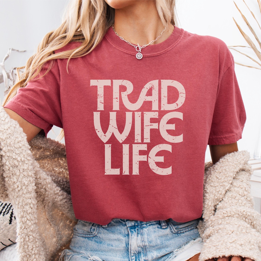 Tradwife Shirt, Traditional Wife Tshirt, SAHM Shirts, Homemaker Shirt, Conservative Mama Gifts ...