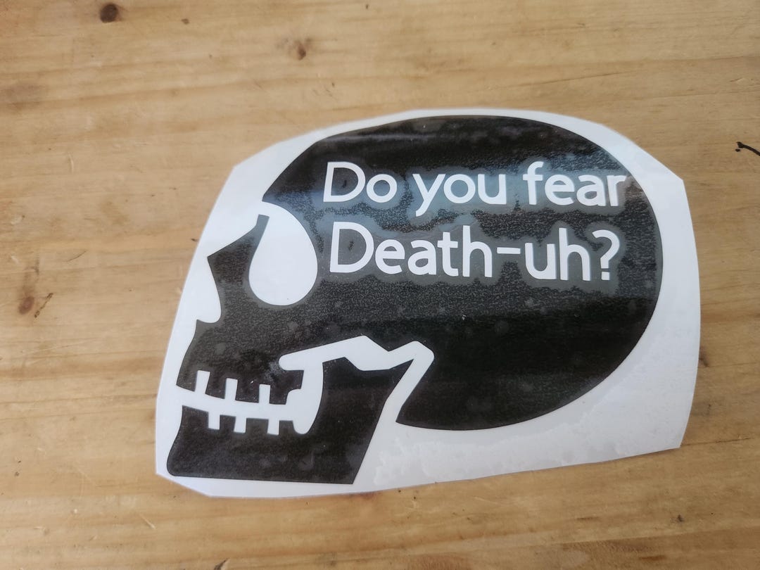 Do You Fear Death-uh? Permanent Vinyl Decal - Etsy