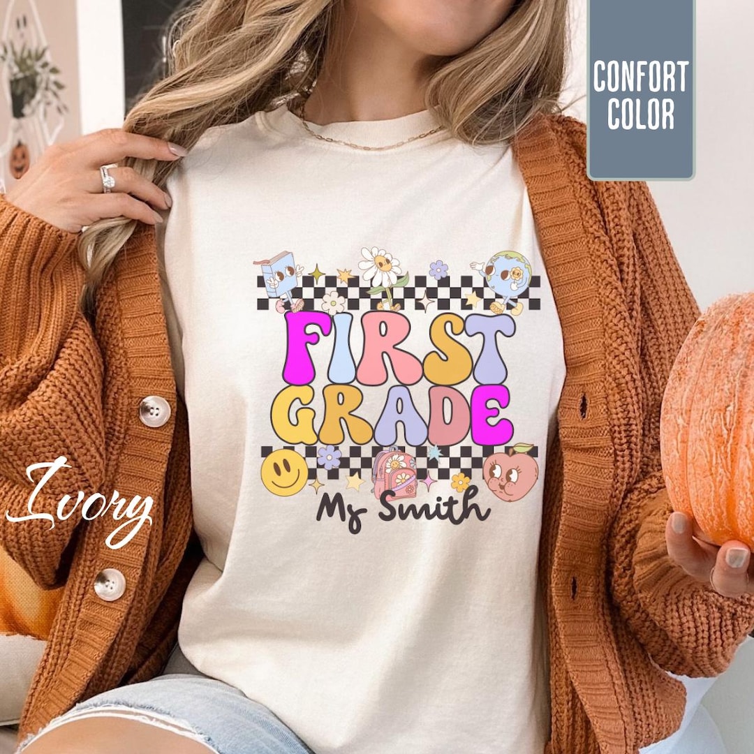 Custom First Grade Teacher Comfort Colors Shirt, Back to School Teacher ...