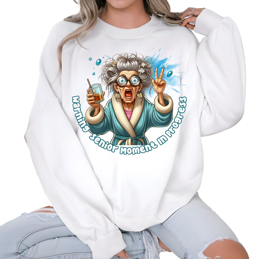 Crazy Grandma PNG |warning Senior Moment in Progress|funny Old Lady ...