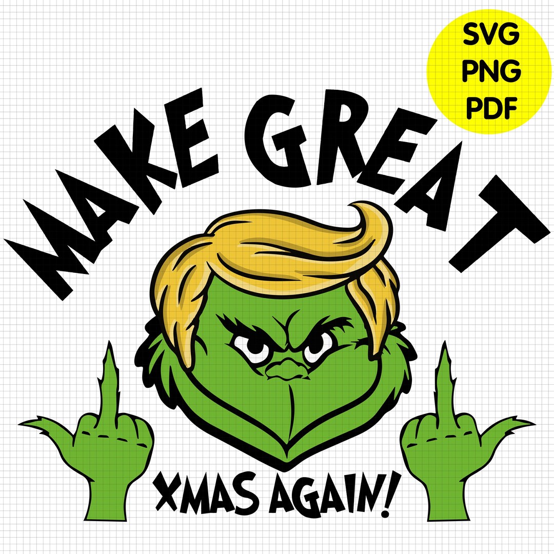 Trump 2025 Svg, Funny Christmas Svg, Grinch Trump, Political Svg, Make ...