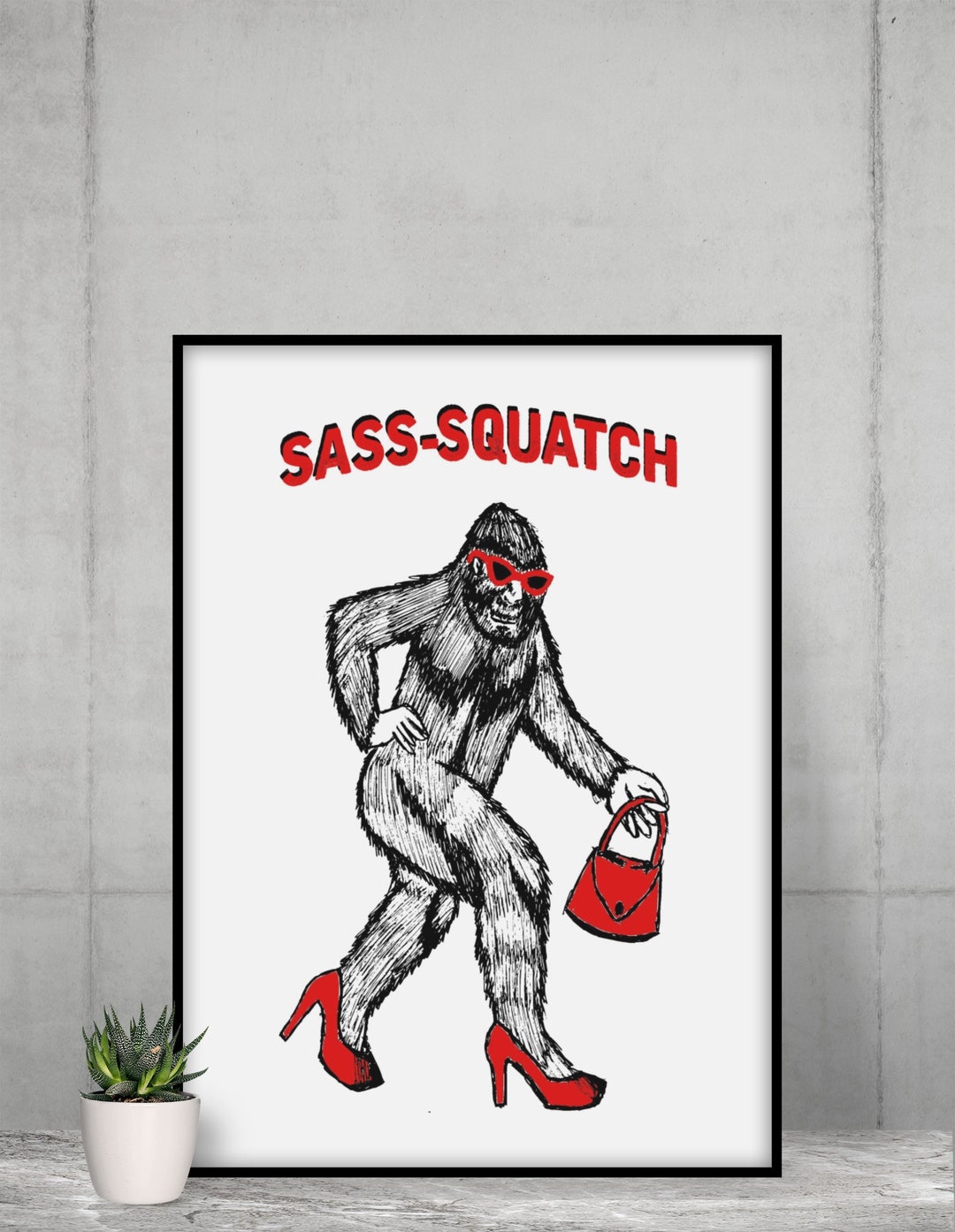 Sass-squatch Poster, Funny Poster, Bigfoot Poster, Wall Decor, Novelty, Funny, Poster, Gift, Fan ...