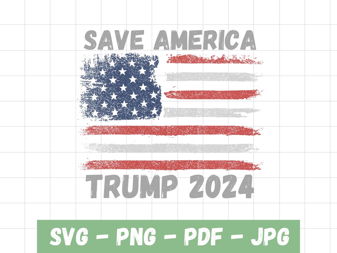 Save America Trump 2024 SVG, Save America PNG, Distressed Flag SVG ...