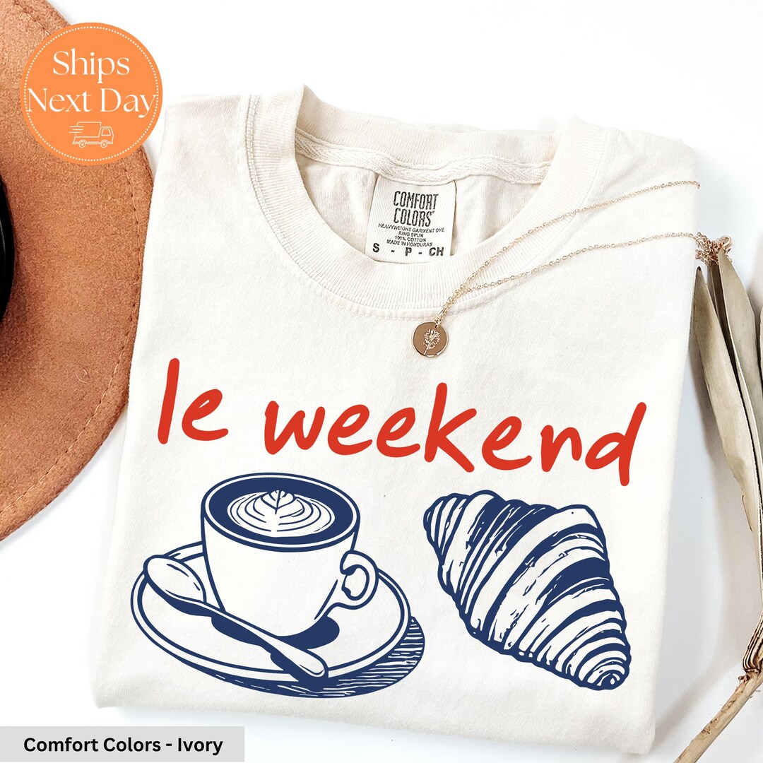 Le Weekend Shirt | Coffee Tshirt | Weekending T Shirt | Croissant Shirt ...
