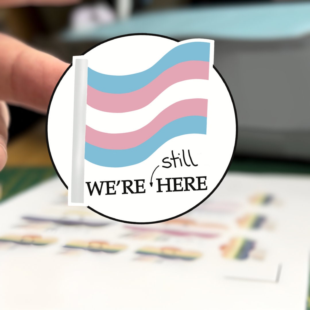Trans Stickers LGBTQ Pride Flag were Still Here Stickers for Pride ...
