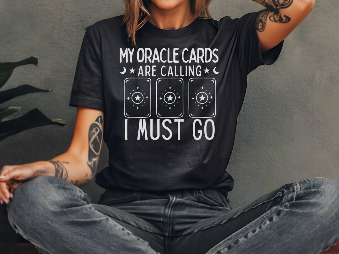 My Oracle Cards Are Calling I Must Go T-shirt, Witchy Tee, Spiritual ...