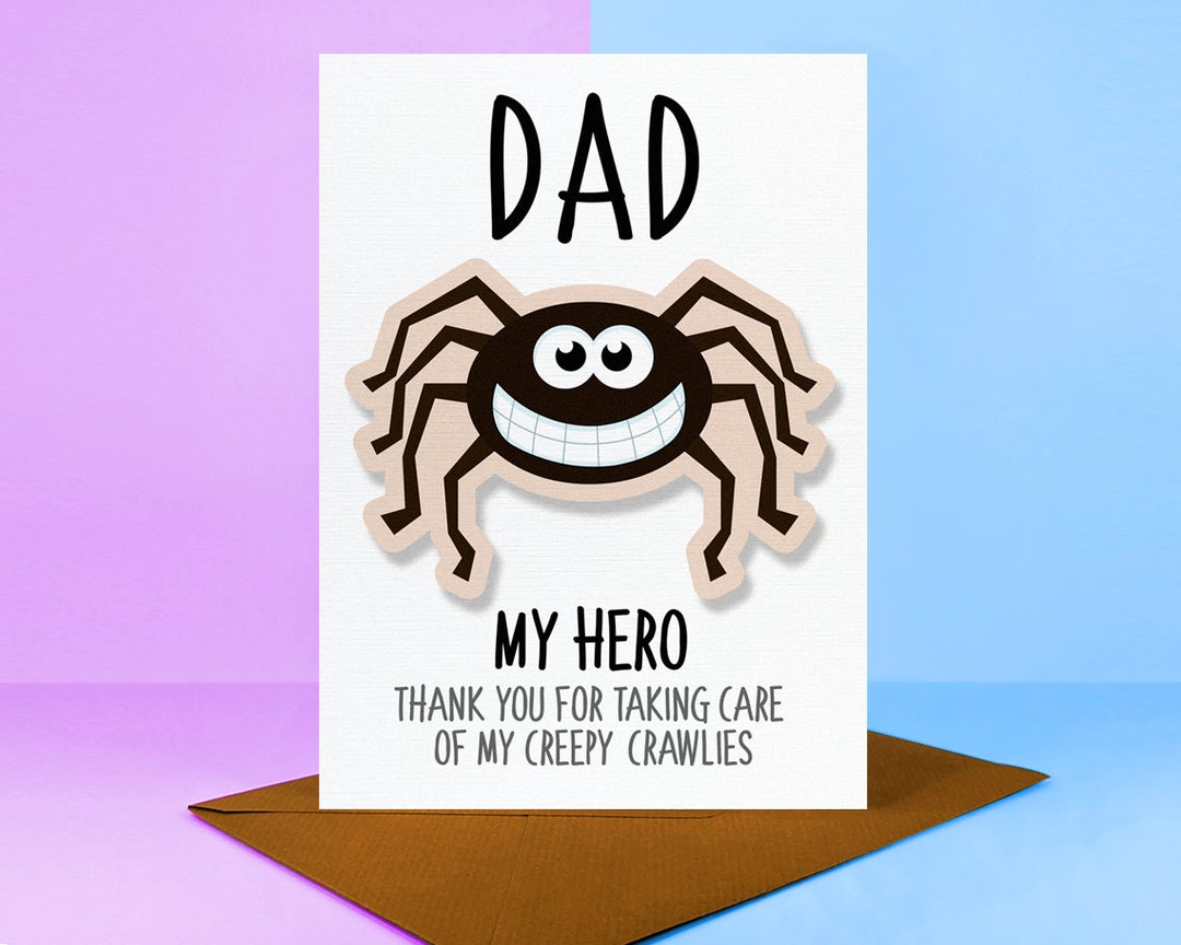 DAD MY HERO - Thank You for Taking Care of My Creepy Crawlies. 3D ...