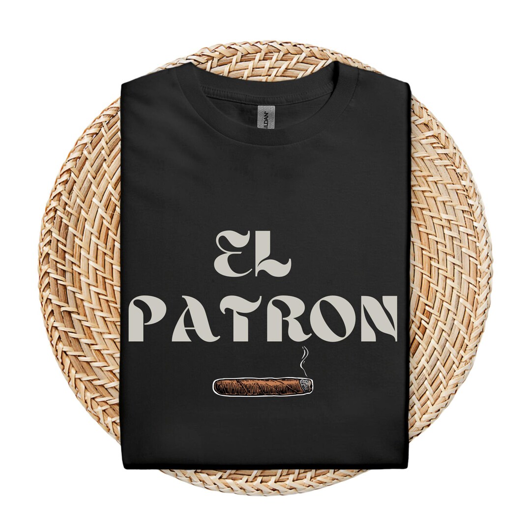 El Patron Shirt, Daddy Shirt, Dad Sweatshirt, Dad Shirt, Fathers Day ...