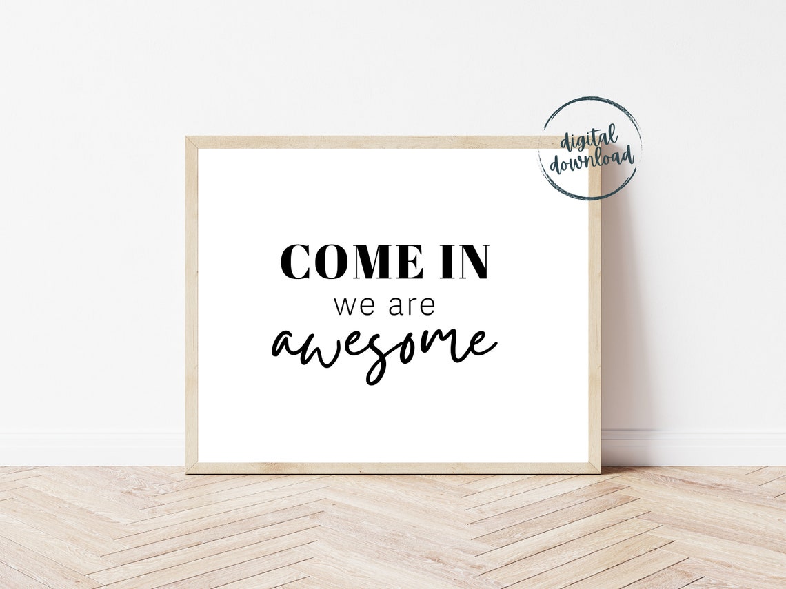 Come in We Are Awesome Sign, Printable, Home Signage - Etsy