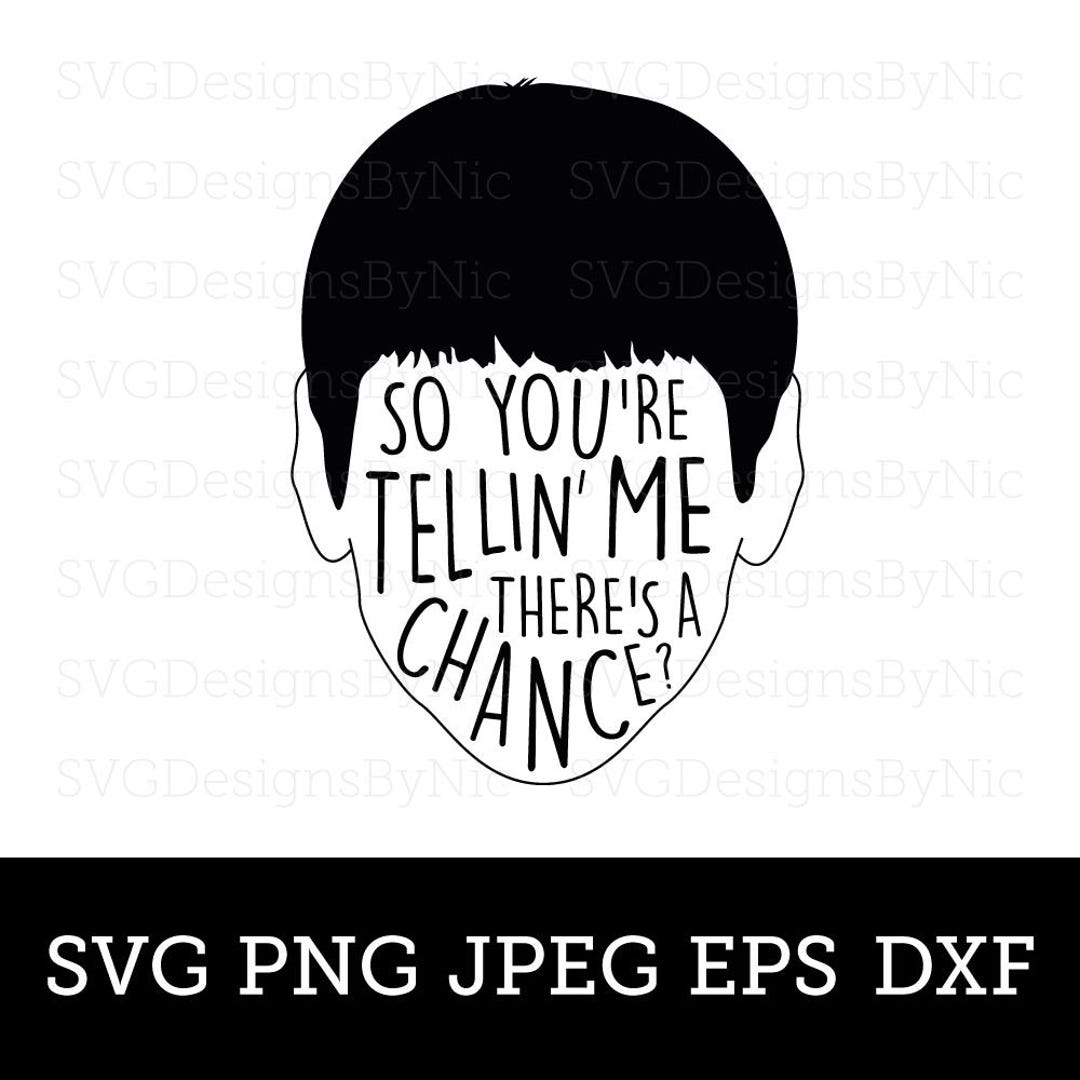 Dumb & Dumber SVG, Saying Telling Chance Quote, Funny SVG, Lloyd Harry ...