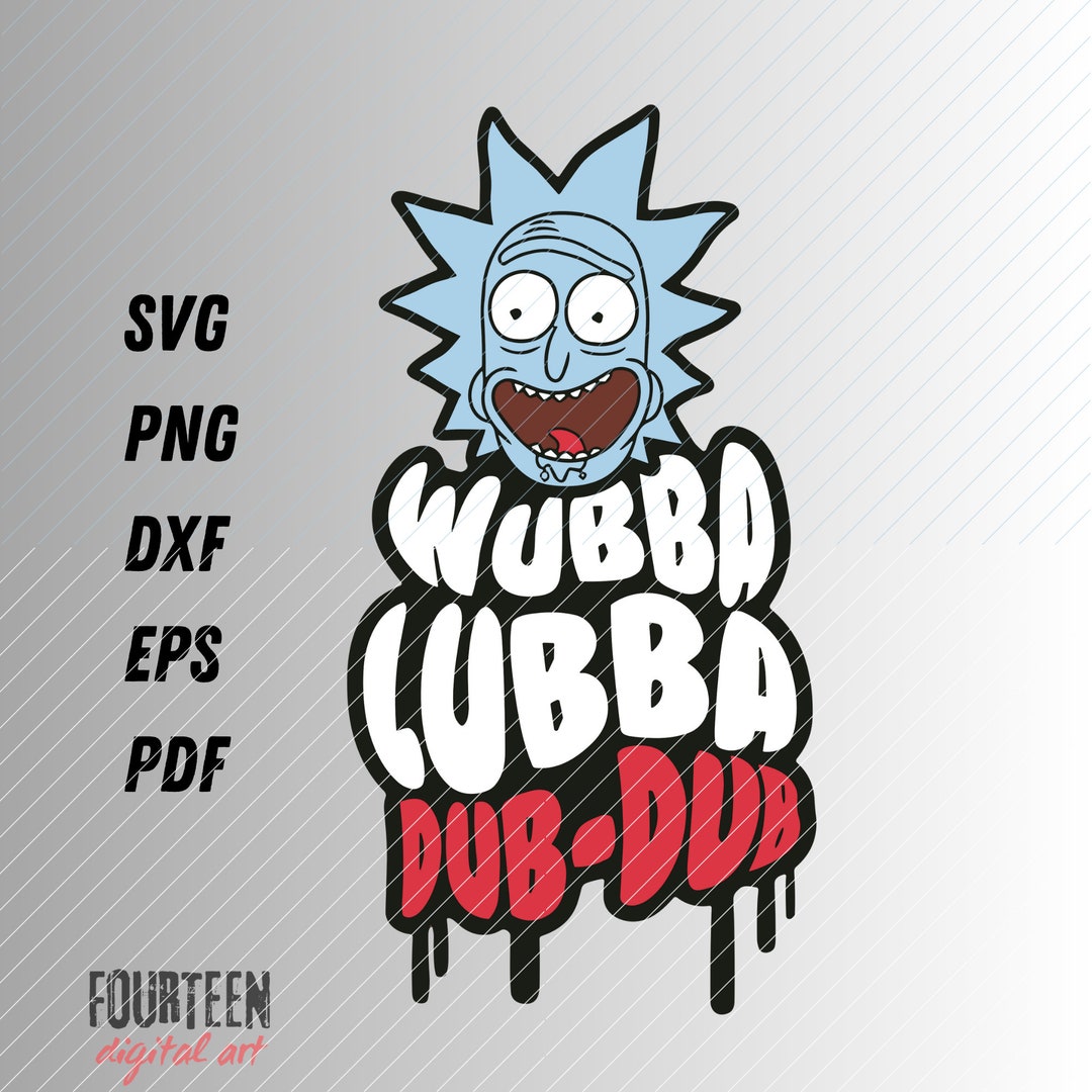 Wubba Lubba Dub Dub Svg, Png, Pdf, Dxf, Eps, Instant Download, Rick ...