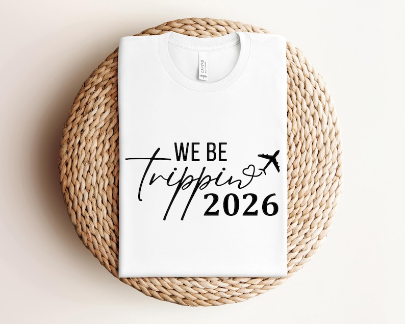 We Be Trippin 2026 Shirt, Girls Trip Travel Crewneck, Matching Vacation ...