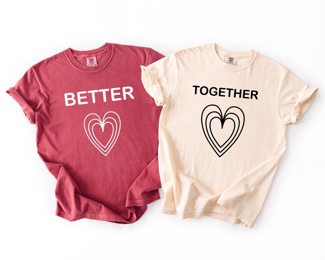 Comfort Colors Matching Valentine Shirts for Couples, Better Together ...