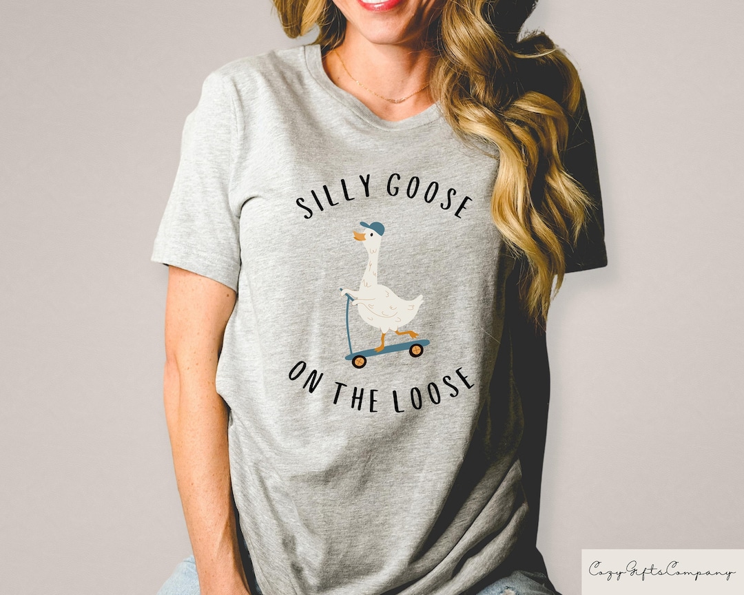 Retro Comfort Silly Goose Shirt, Silly Goose on the Loose Shirt, Silly ...