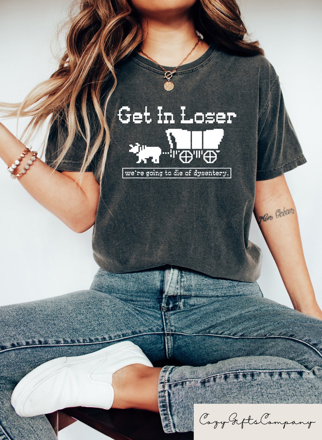 Get in Loser We're Going to Die of Dysentery Shirt, History Shirt ...