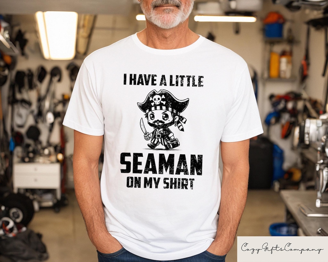 I Have A Little Seaman on My Shirt, Weird T-shirt, Meme Sweatshirt ...