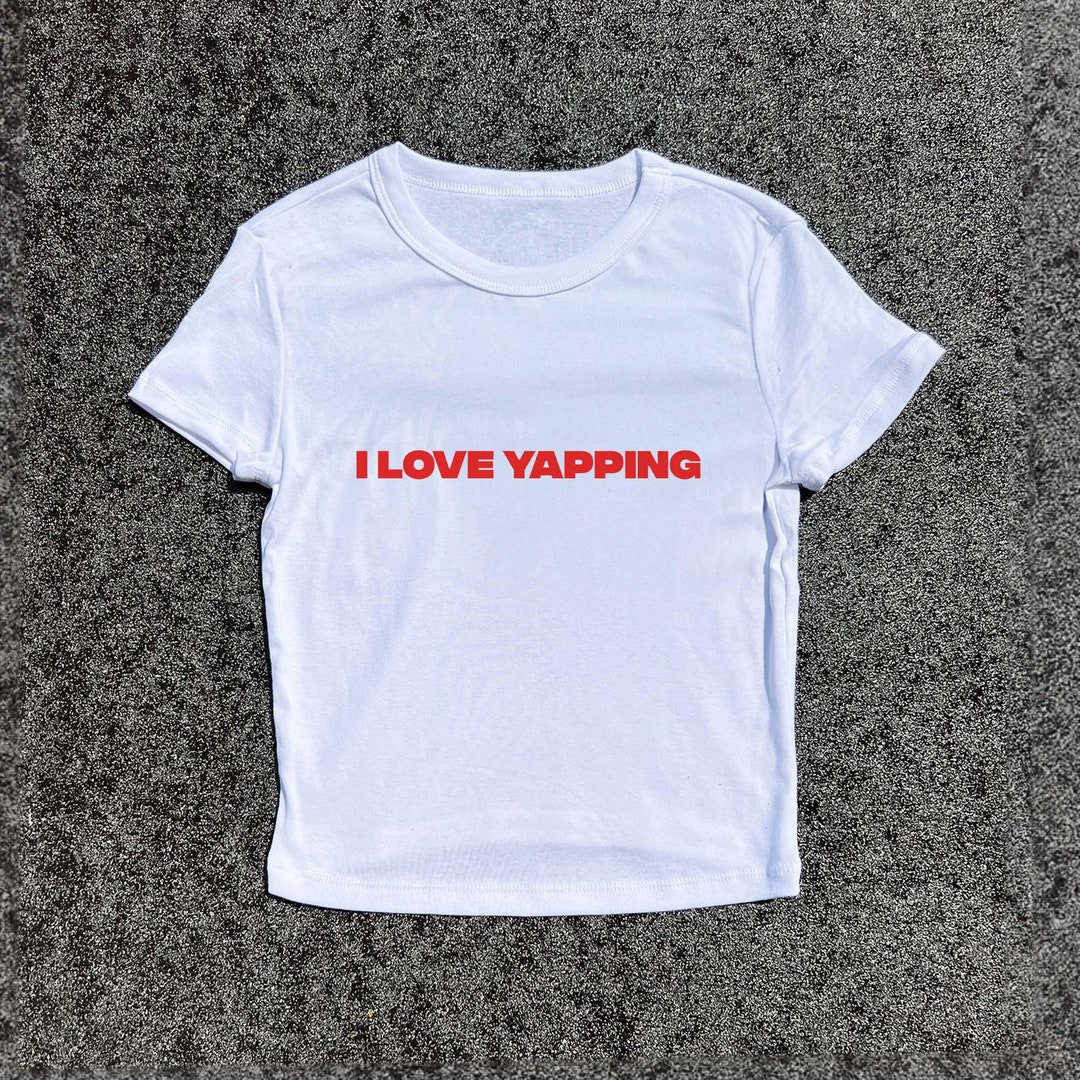 I LOVE YAPPING - 3D Puff Hand-printed Women's Baby Tee | Baby Fitted T ...