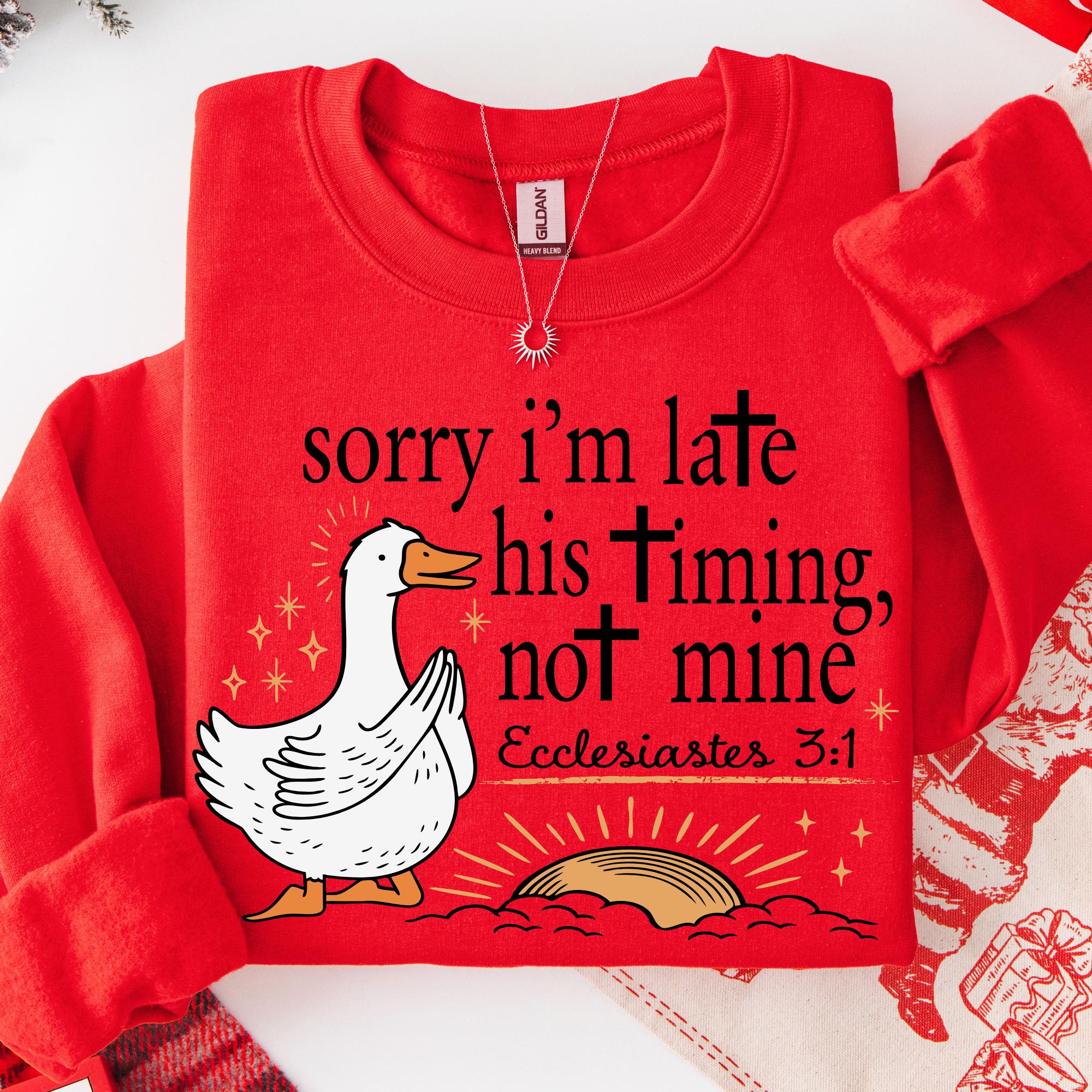 Sorry I’m Late His Timing Not Mine SVG PNG, Christian Goose Shirt ...
