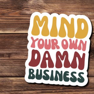Mind Your Own Business Sticker - Etsy